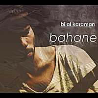 Bahane by Bilal Karaman (Album): Reviews, Ratings, Credits, Song list ...