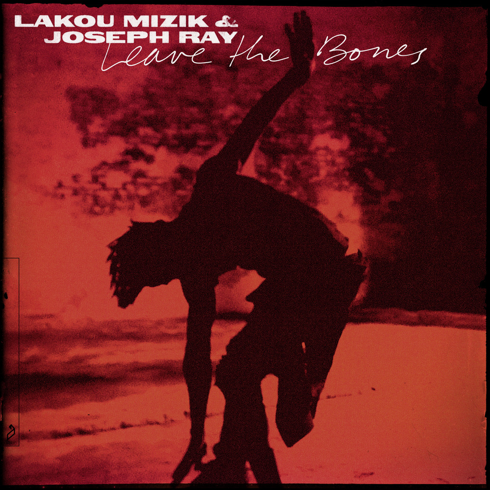 Leave the Bones by Lakou Mizik & Joseph Ray (Album, Rasin): Reviews ...