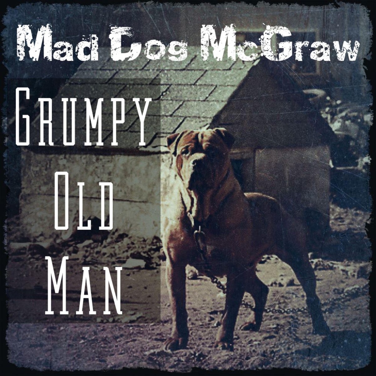 Grumpy Old Man by Maddog McGraw (Album): Reviews, Ratings, Credits ...