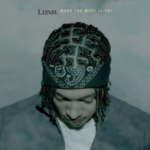 Make the Most (Live) by Lonr. (Single): Reviews, Ratings, Credits, Song ...