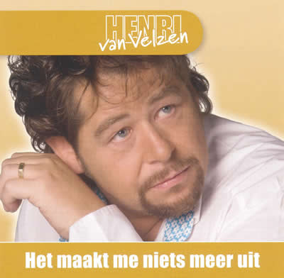Het maakt mij niets meer uit by Henri van Velzen (Album): Reviews ...