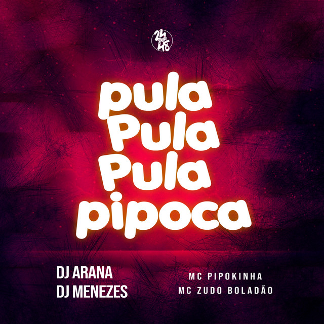Pula pula pula Pipoca by DJ Arana, MC Pipokinha & DJ Menezes (Single; 24por48): Reviews, Ratings ...