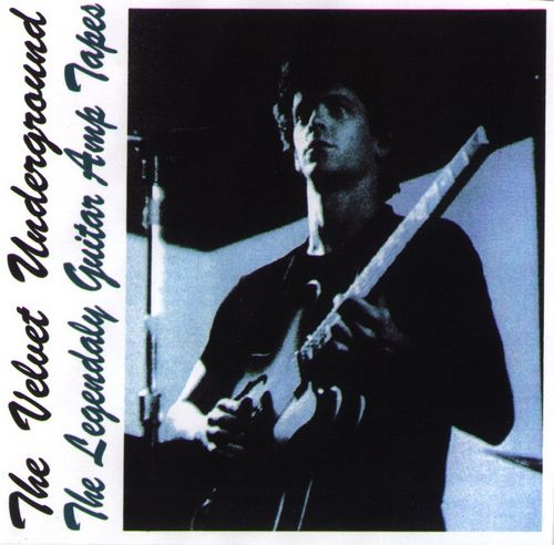The Legendaly Guitar Amp Tapes by The Velvet Underground (Bootleg ...