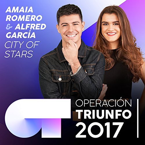 City of Stars (Operación Triunfo 2017) by Amaia Romero & Alfred García ...