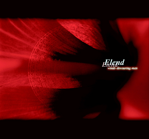 Winds Devouring Men by Elend (Album, Neoclassical Darkwave): Reviews ...