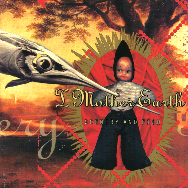 Scenery and Fish by I Mother Earth (Album; Capitol; CDP 7243 8 32919 0 ...