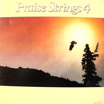 Praise Strings 4 by Praise Strings (Album; Maranatha!; MM0067A ...