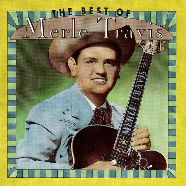 The Best of Merle Travis by Merle Travis (Compilation; Rhino; R2 70993 ...