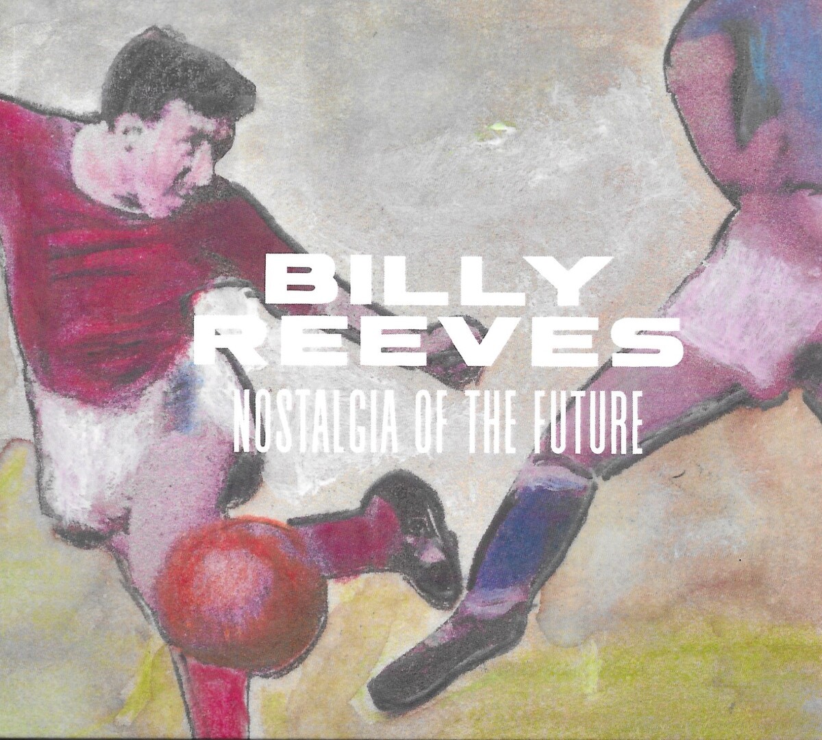 Nostalgia of the Future by Billy Reeves (Album; Last Night From Glasgow ...