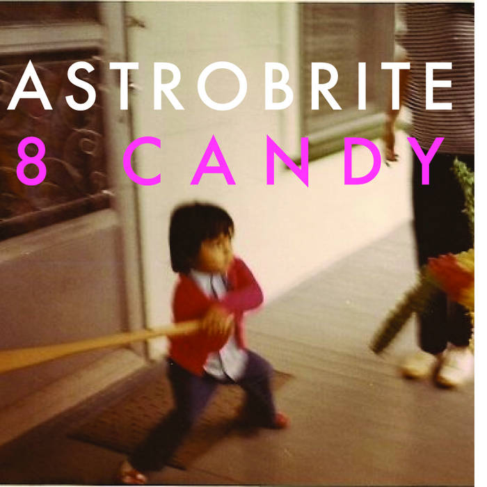 8 Candy EP by Astrobrite (Album): Reviews, Ratings, Credits, Song list ...