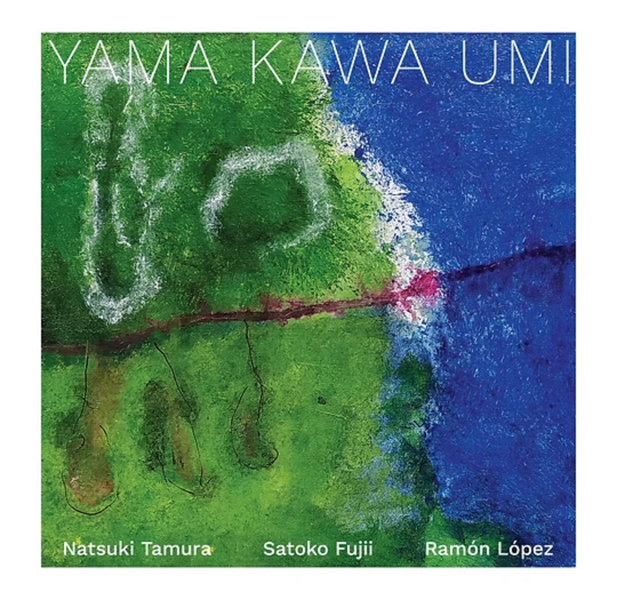 Yama Kawa Umi by 田村夏樹 [Natsuki Tamura], Satoko Fujii & Ramón López ...