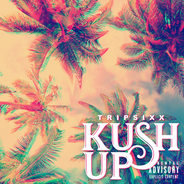 Kush Up by Tripsixx (Single): Reviews, Ratings, Credits, Song list ...