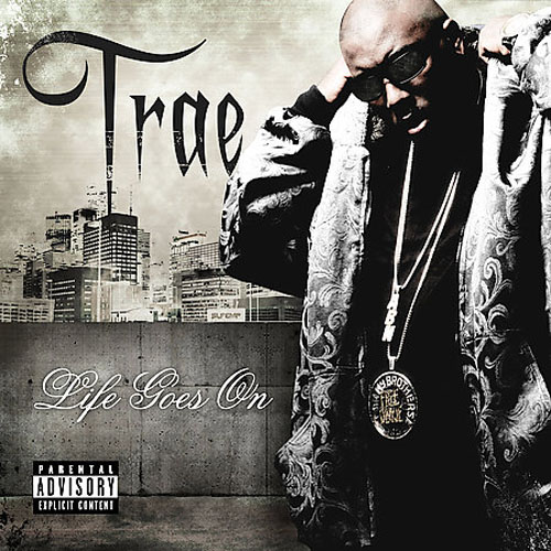 Life Goes On by Trae (Album, Gangsta Rap): Reviews, Ratings, Credits ...