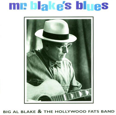 Mr. Blake's Blues by Big Al Blake & The Hollywood Fats Band (Album ...