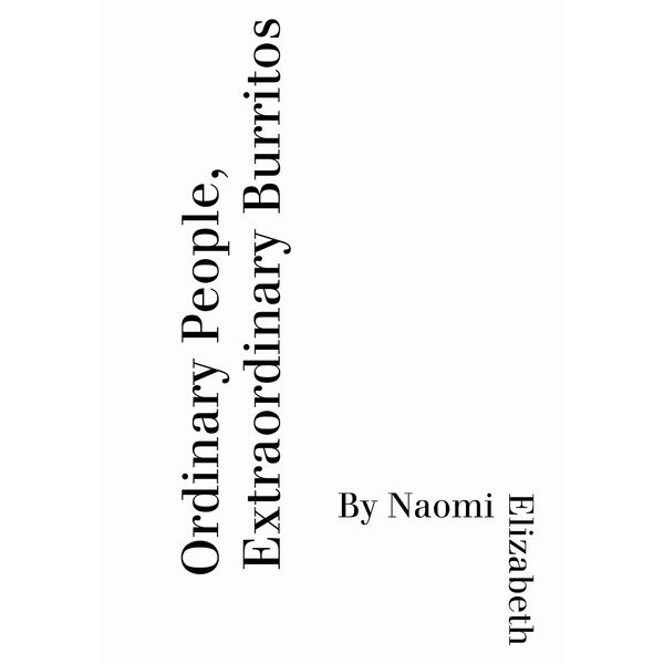 Ordinary People, Extraordinary Burritos by Naomi Elizabeth (Album ...