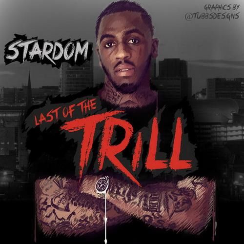 Last of the Trill by Stardom (Mixtape): Reviews, Ratings, Credits, Song ...