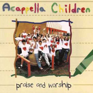 Praise and Worship by Acappella Children (Album): Reviews, Ratings ...