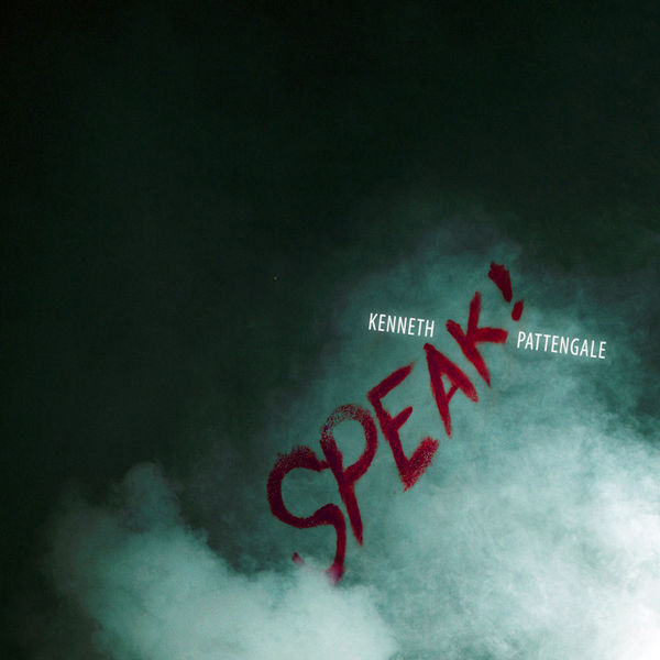 Speak! by Kenneth Pattengale (Album): Reviews, Ratings, Credits, Song ...