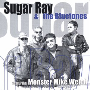 Sugar Ray & the Bluetones Featuring Monster Mike Welch by Sugar Ray ...