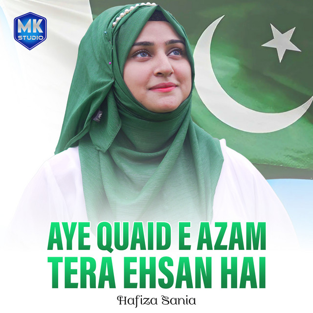 Aye Quaid E Azam Tera Ehsan Hai by Hafiza Sania (Single, Nasheed): Reviews, Ratings, Credits ...