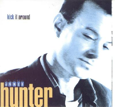 Kick It Around by James Hunter (Album): Reviews, Ratings, Credits, Song ...