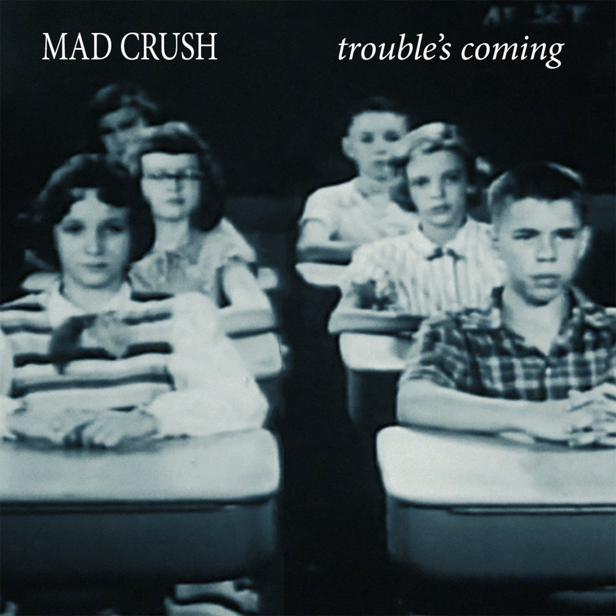 Trouble's Coming by Mad Crush (Album): Reviews, Ratings, Credits, Song ...