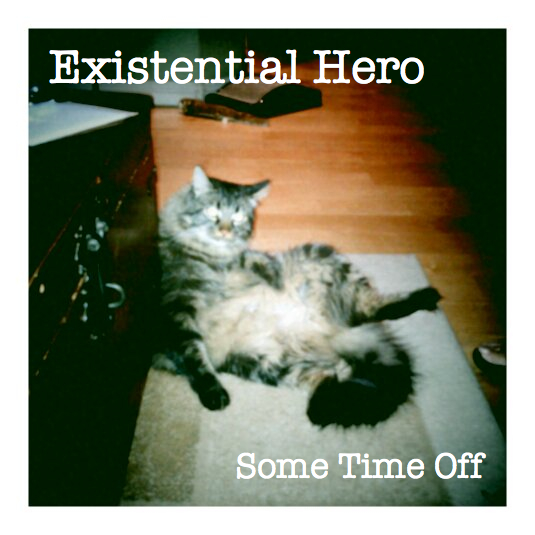 Some Time Off by Existential Hero (Album): Reviews, Ratings, Credits ...