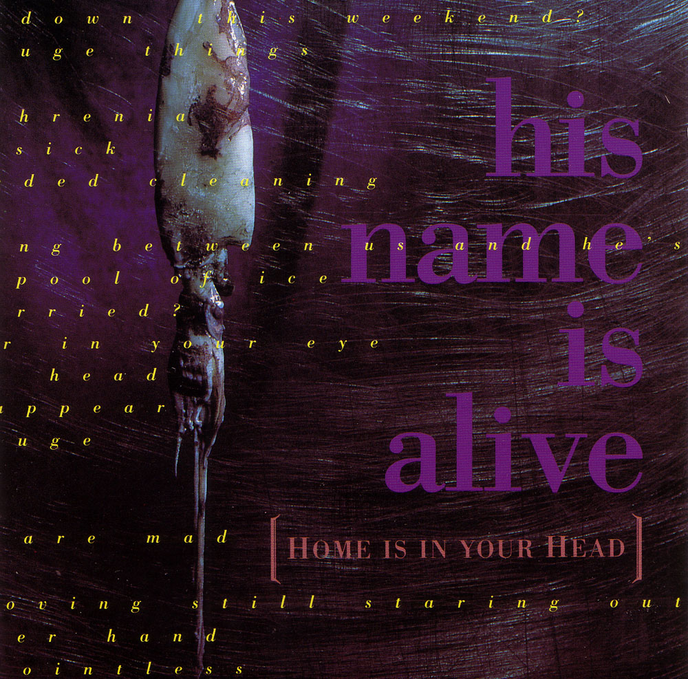 Home Is in Your Head by His Name Is Alive (Album; 4AD): Reviews ...