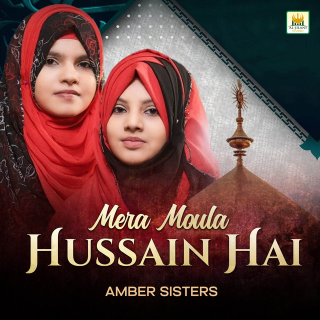 Mera Moula Hussain Hai by Amber Sisters (Album, Nasheed): Reviews, Ratings, Credits, Song list ...