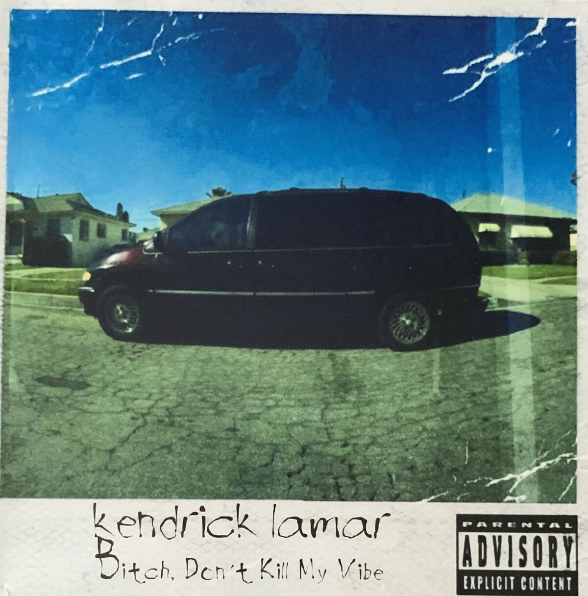 Bitch, Don't Kill My Vibe by Kendrick Lamar (Single; Aftermath ...