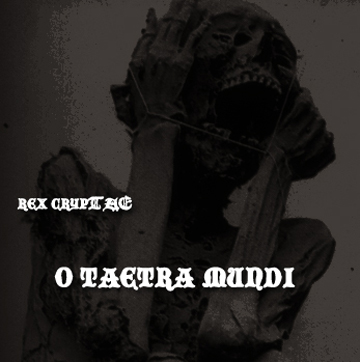 O Taetra Mundi by Rex Cryptae (Album, Dark Ambient): Reviews, Ratings ...