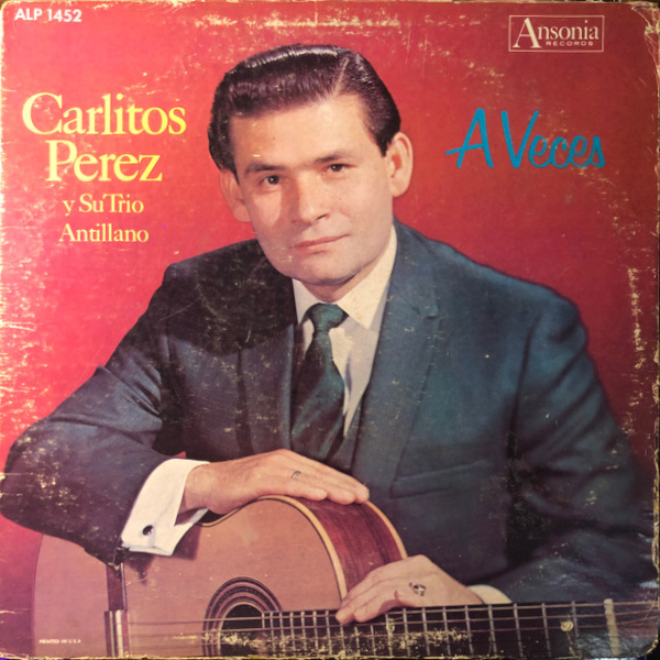 A veces by Carlitos Pérez y Su Trio Antillano (Album): Reviews, Ratings, Credits, Song list ...
