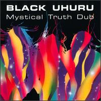 Mystical Truth Dub by Black Uhuru (Album): Reviews, Ratings, Credits ...