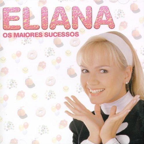 Os Maiores Sucessos de Eliana by Eliana (Compilation; Sony-BMG ...