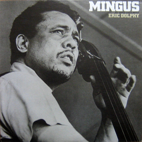Mingus at Town Hall Featuring Eric Dolphy by Charles Mingus (Album ...