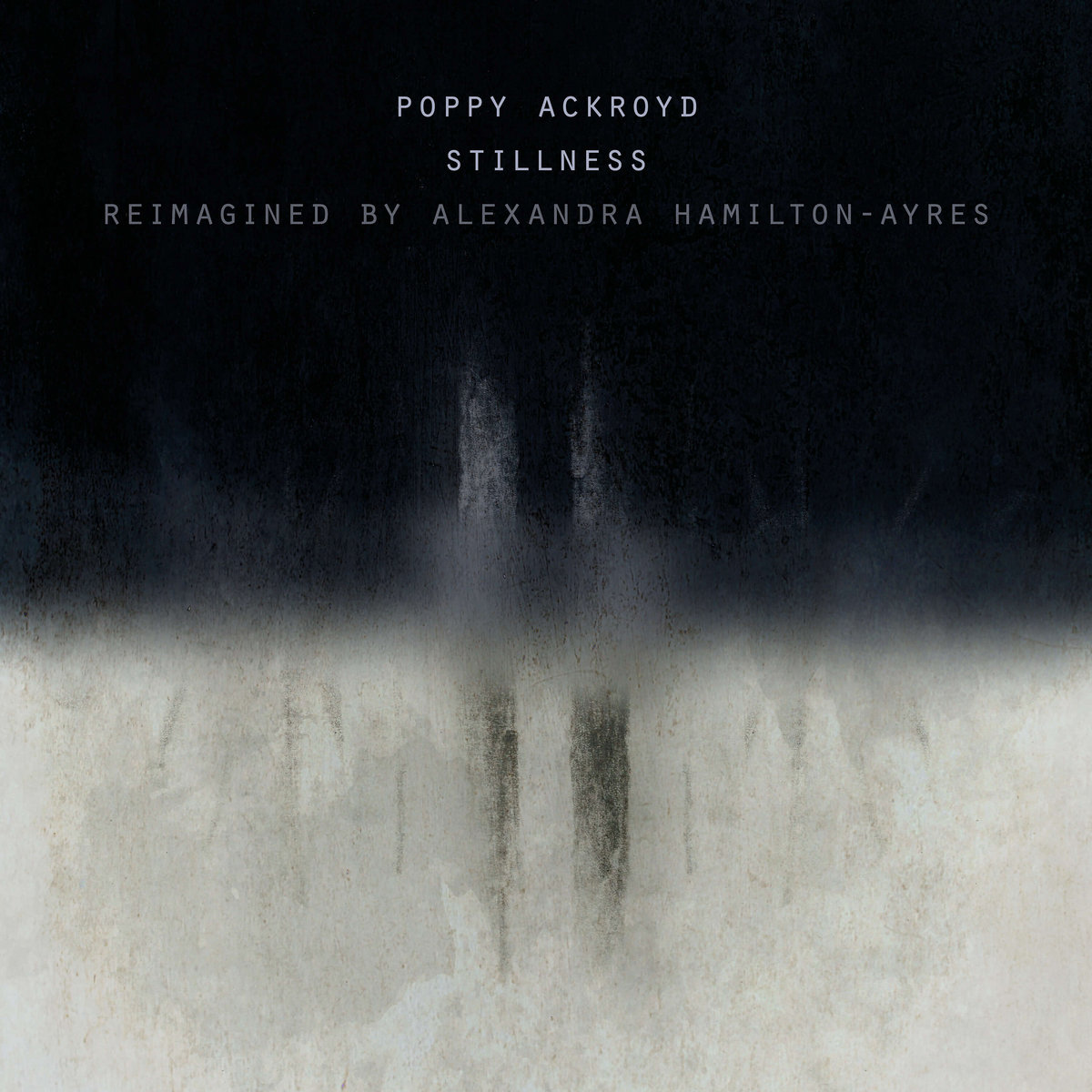 Stillness (Reimagined by Alexandra Hamilton-Ayres) by Poppy Ackroyd ...