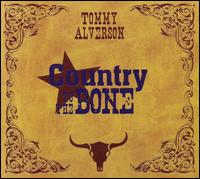 Country to the Bone by Tommy Alverson (Album): Reviews, Ratings ...