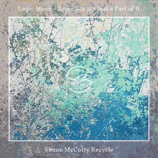 Some Say It's Just a Part of It (Simon McCorry Recycle) by Logic Moon ...