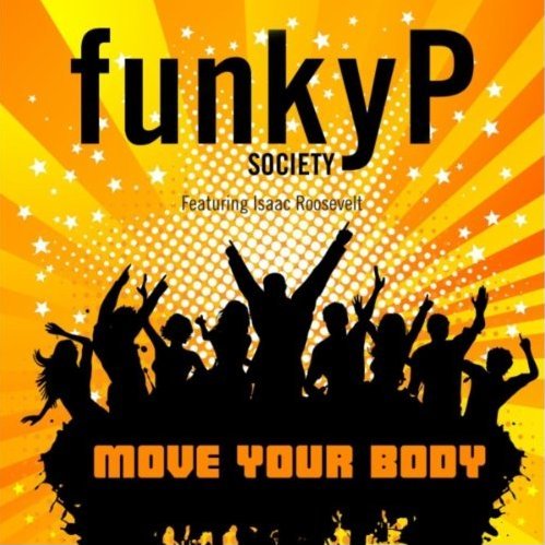 Move Your Body by Funky P (Single): Reviews, Ratings, Credits, Song ...