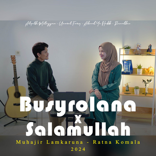 Busyrolana X Salamullah by Muhajir Lamkaruna & Ratna Komala (Single ...