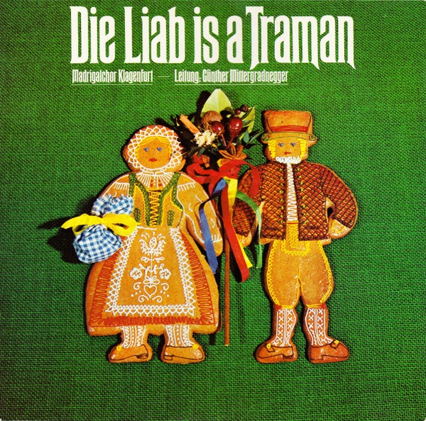 Die Liab is a Traman by Madrigalchor Klagenfurt (Album): Reviews ...