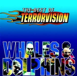 Whales and Dolphins: The Best of Terrorvision by Terrorvision ...