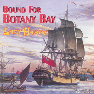 Bound for Botany Bay by Lazy Harry (Album): Reviews, Ratings, Credits ...