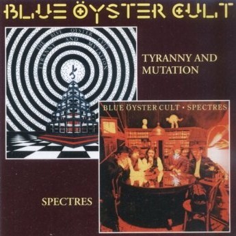 Tyranny and Mutation / Spectres by Blue Öyster Cult (Compilation ...