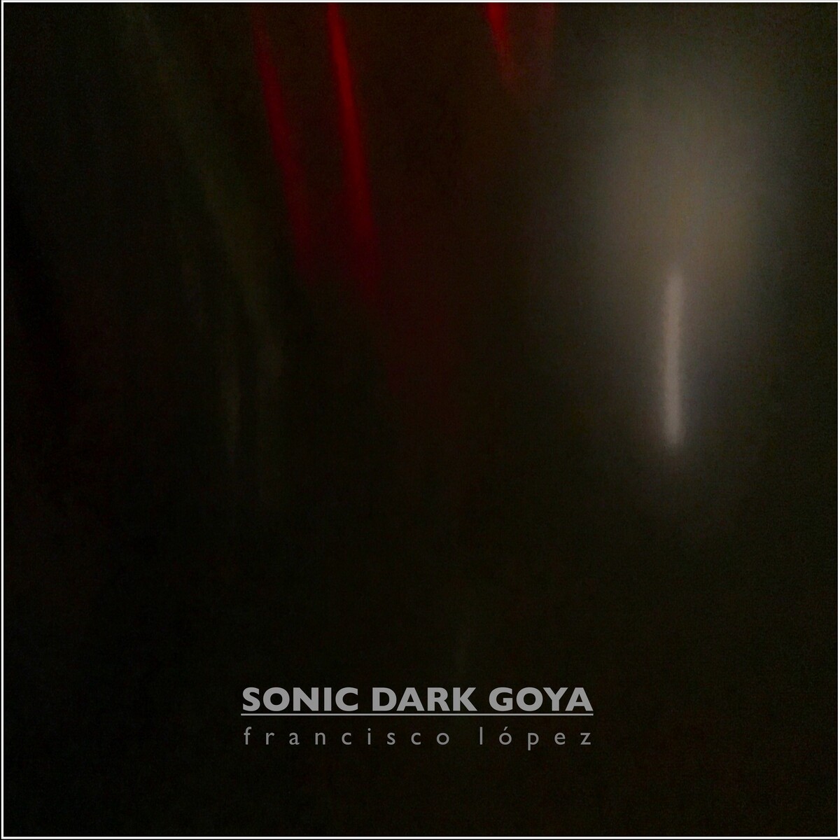 Sonic Dark Goya by Francisco López (Album; Nowhere Worldwide): Reviews ...
