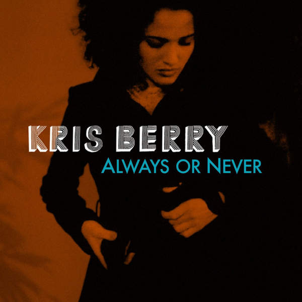 Always or Never by Kris Berry (Single): Reviews, Ratings, Credits, Song ...