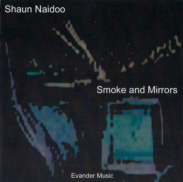 Smoke and Mirrors by Shaun Naidoo (Album): Reviews, Ratings, Credits ...