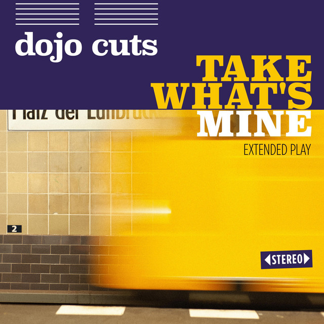 Take What's Mine EP by Dojo Cuts (EP): Reviews, Ratings, Credits, Song ...