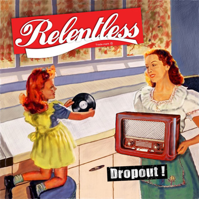 Dropout! by Relentless (Album): Reviews, Ratings, Credits, Song list ...