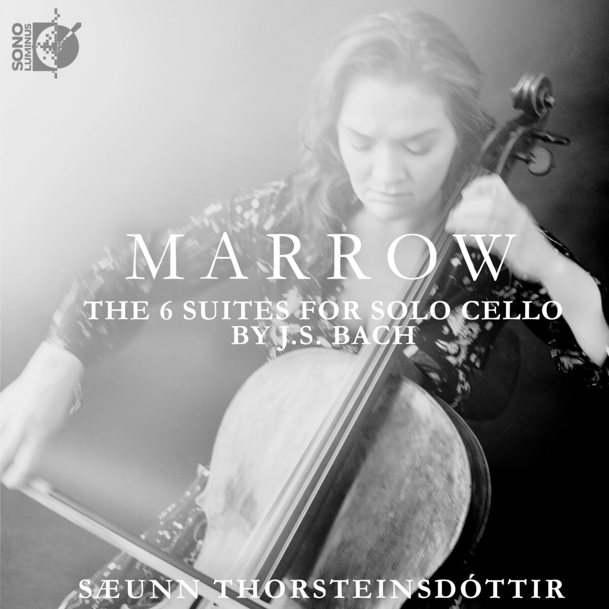 Marrow: The 6 Suites for Solo Cello by J.S. Bach by Sæunn ...
